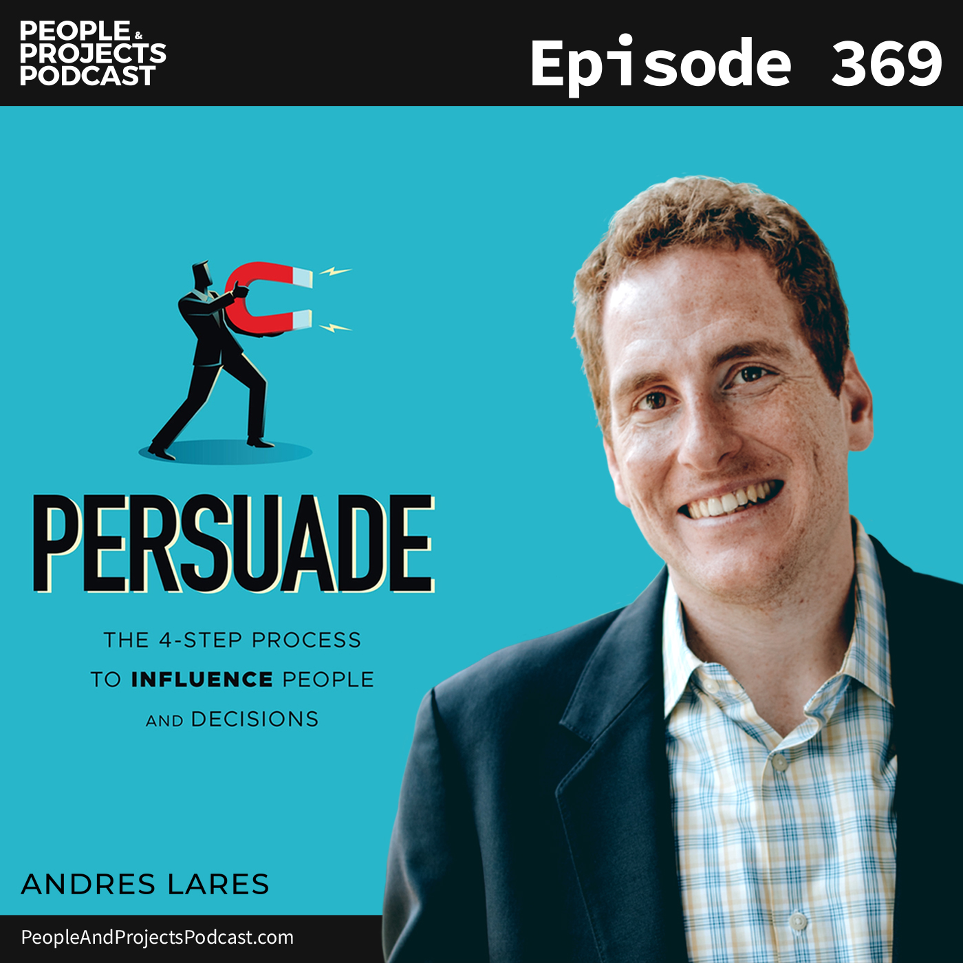 PPP 369 | Is That Influence or Manipulation? How to Know the Difference, with Andres Lares ...