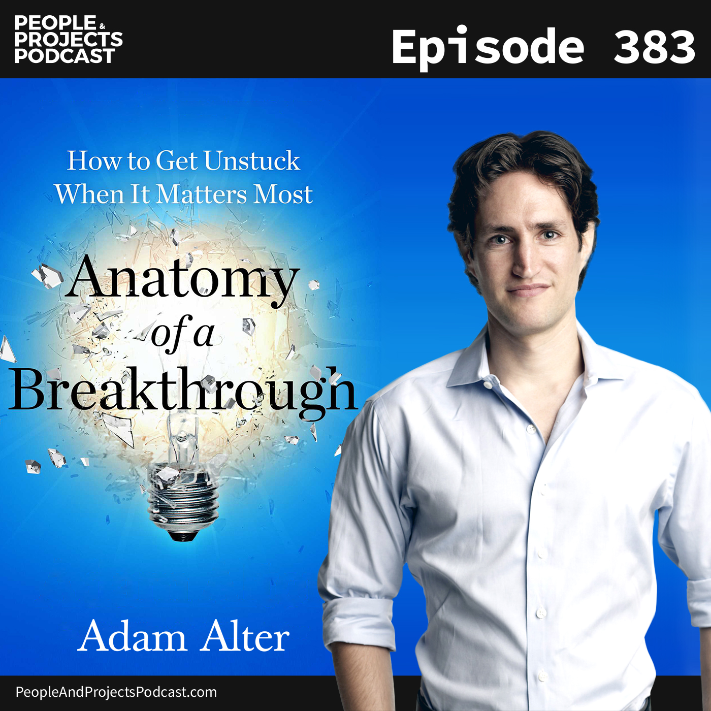 PPP 383 | Feeling Stuck? The Science of Getting Unstuck, with Adam ...