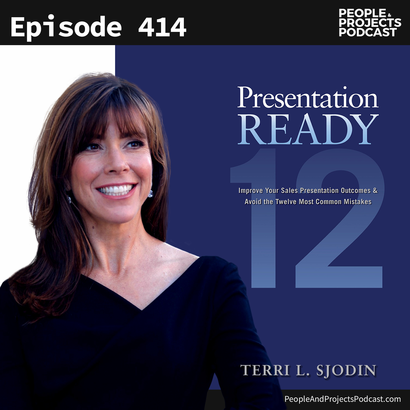 PPP 414 | The 12 Biggest Presentation Mistakes and How to Avoid Them, with Terri Sjodin – People ...
