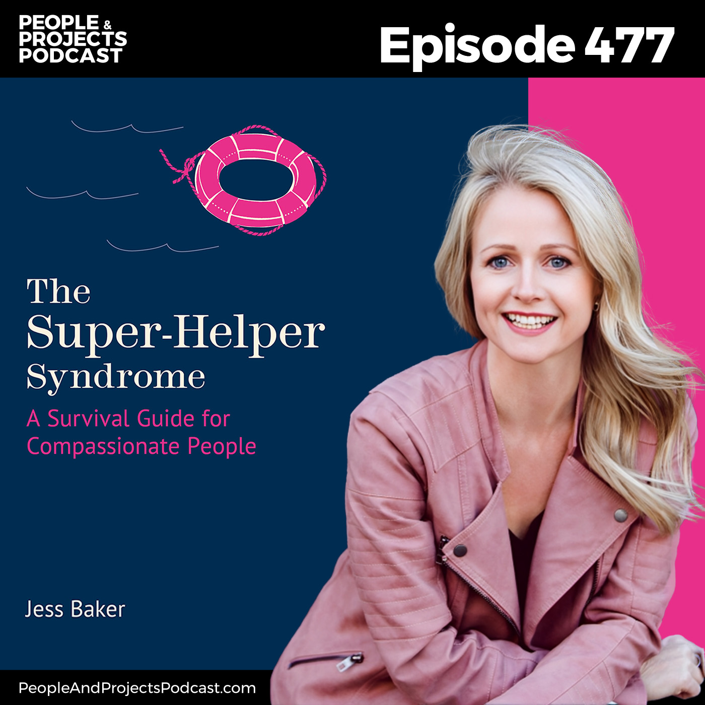 PPP 477 | Are You Being Too Nice? When Helping Actually Hurts, with author Jess Baker – People ...