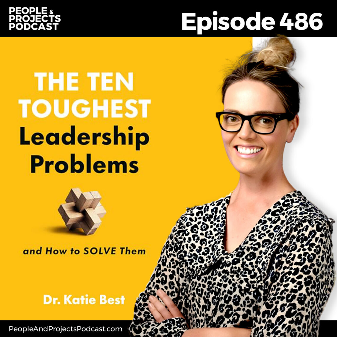 PPP 486 | How to Solve Some of the Toughest Leadership Problems, with business coach Dr. Katie ...